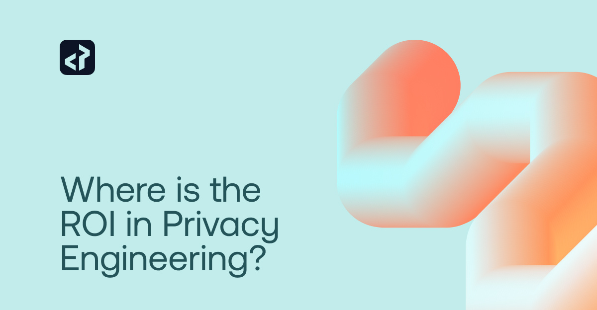 Where is the ROI in Privacy Engineering? - Blog